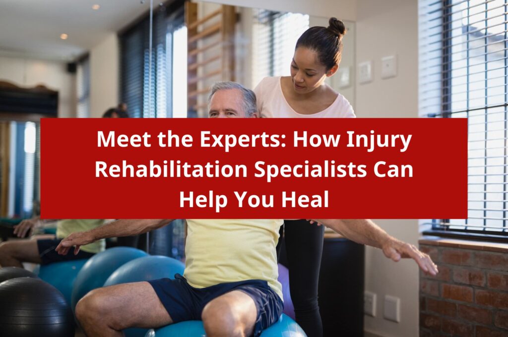 How Injury Rehabilitation Specialists Can Help You Heal - Clinica Real